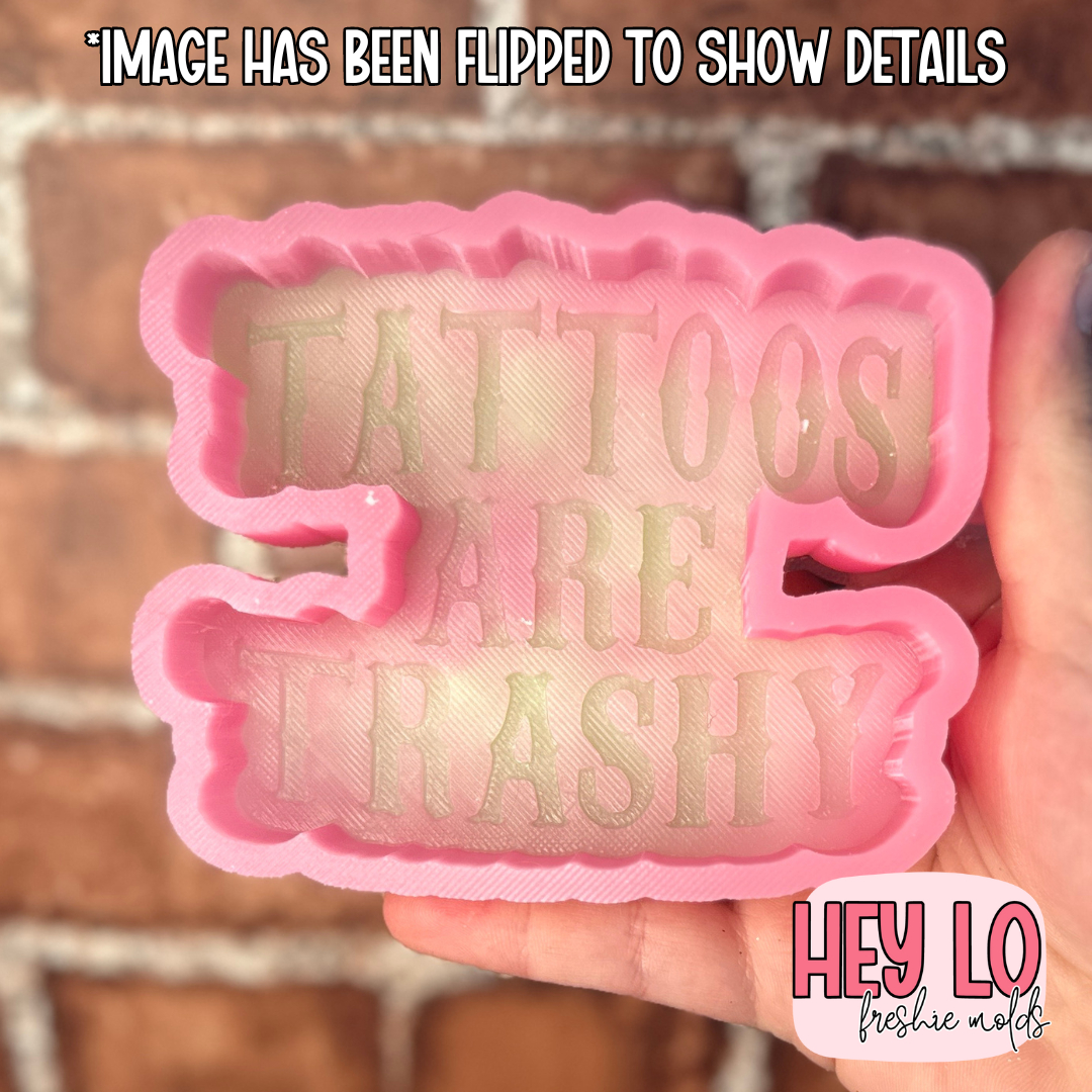 Tattoos are Trashy Freshie Mold – Hey Lo Freshie Co